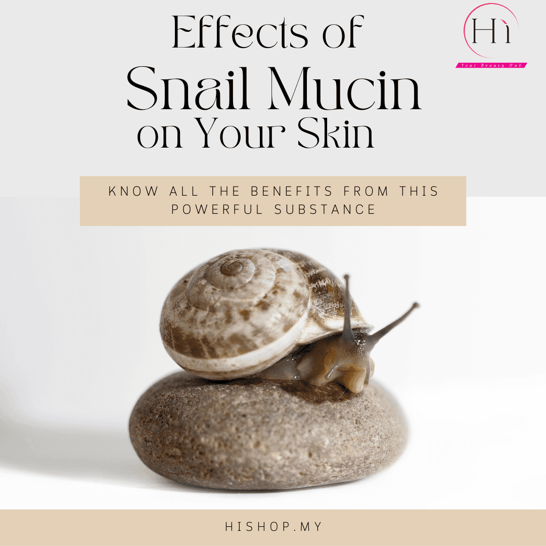 The Transformative Effects of Snail Mucin on Your Skin - HiShop