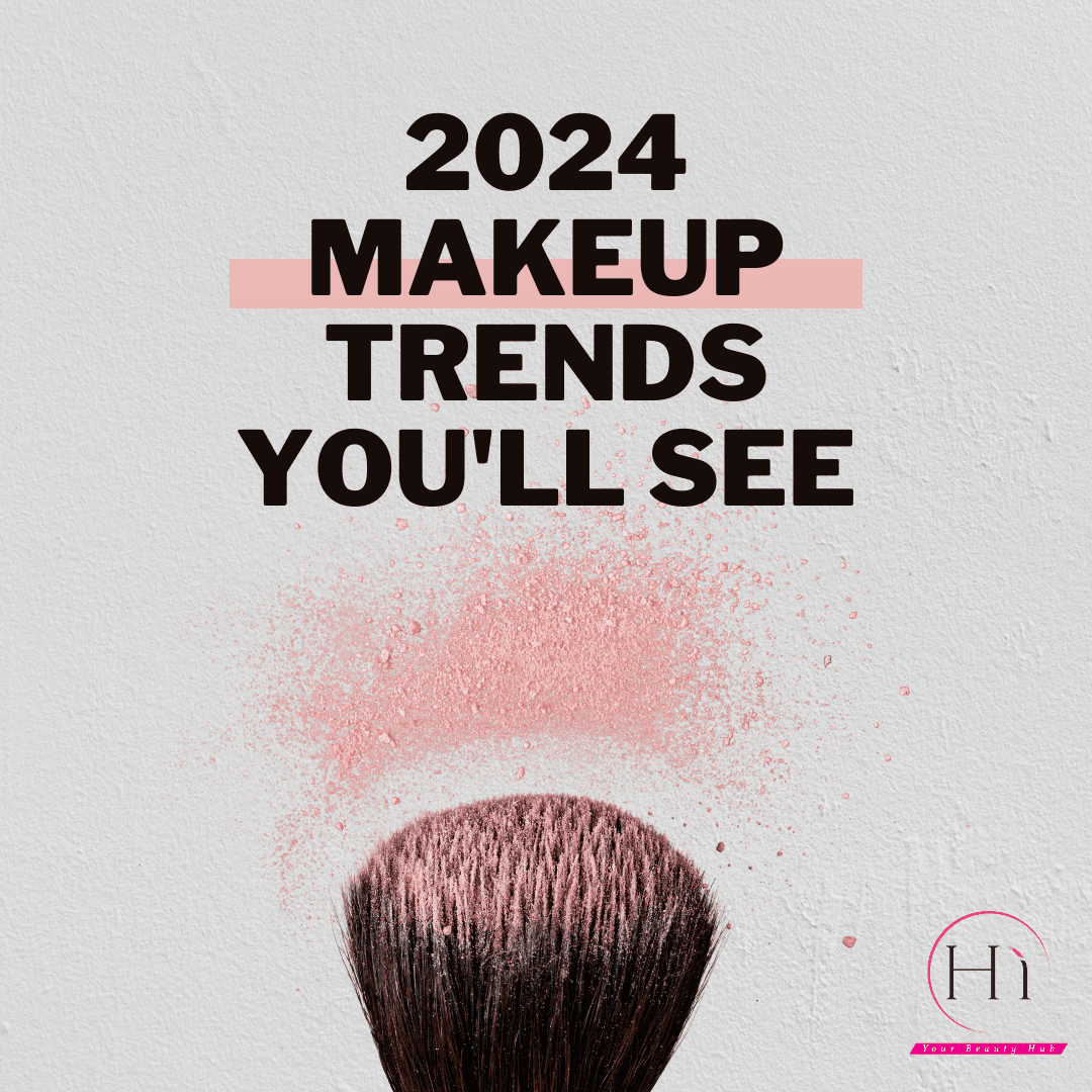 Hottest Makeup Trends of 2024 To Look Out For - HiShop